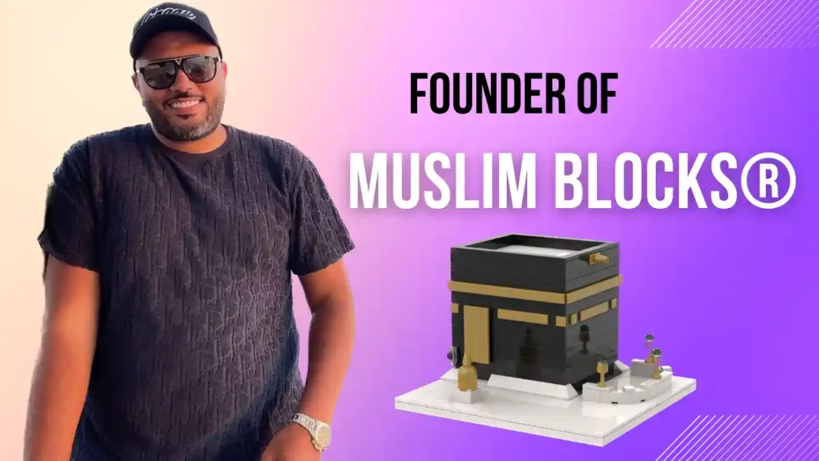 Innovative Toy Creation: Meet Muslim Blocks® founder Abdellah Zejli ...
